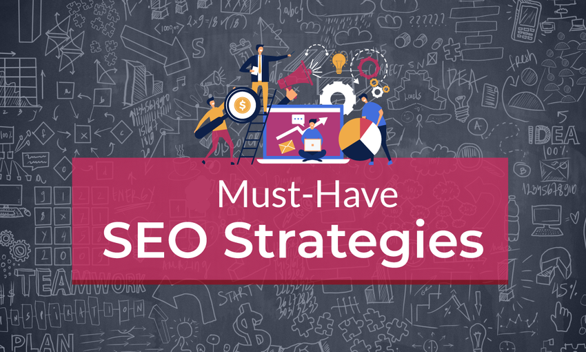 Must Have SEO Strategies That Define The Current Best Practices